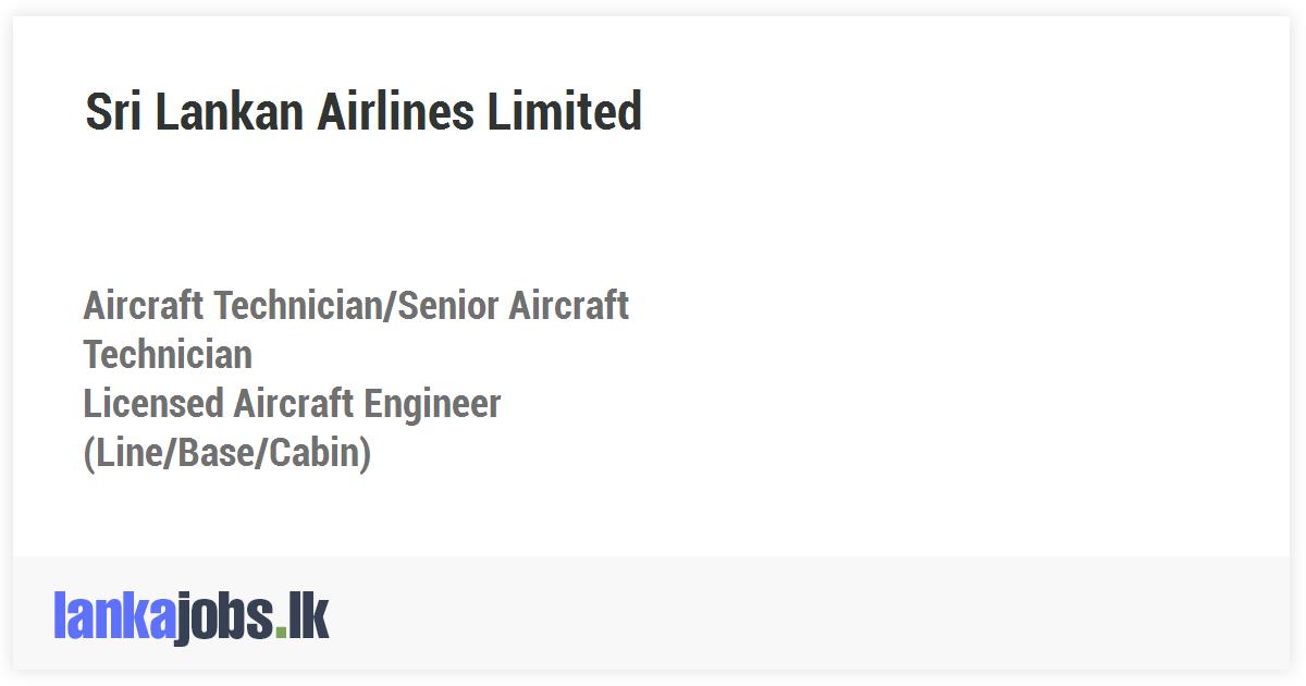Aircraft Technician/Senior Aircraft Technician, Licensed Aircraft Engineer (Line/Base/Cabin ...