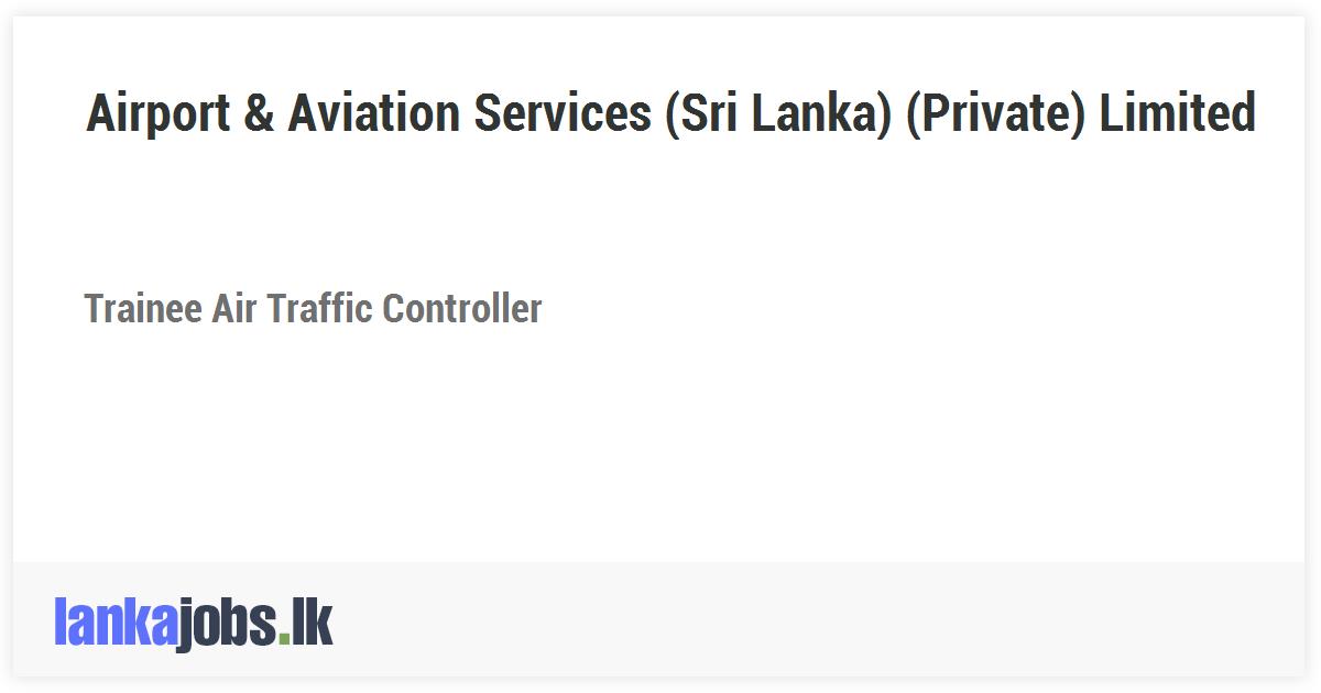 Trainee Air Traffic Controller - Airport & Aviation Services (Sri Lanka ...