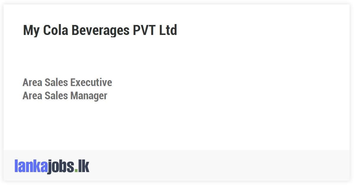 Area Sales Executive, Area Sales Manager - My Cola Beverages PVT Ltd