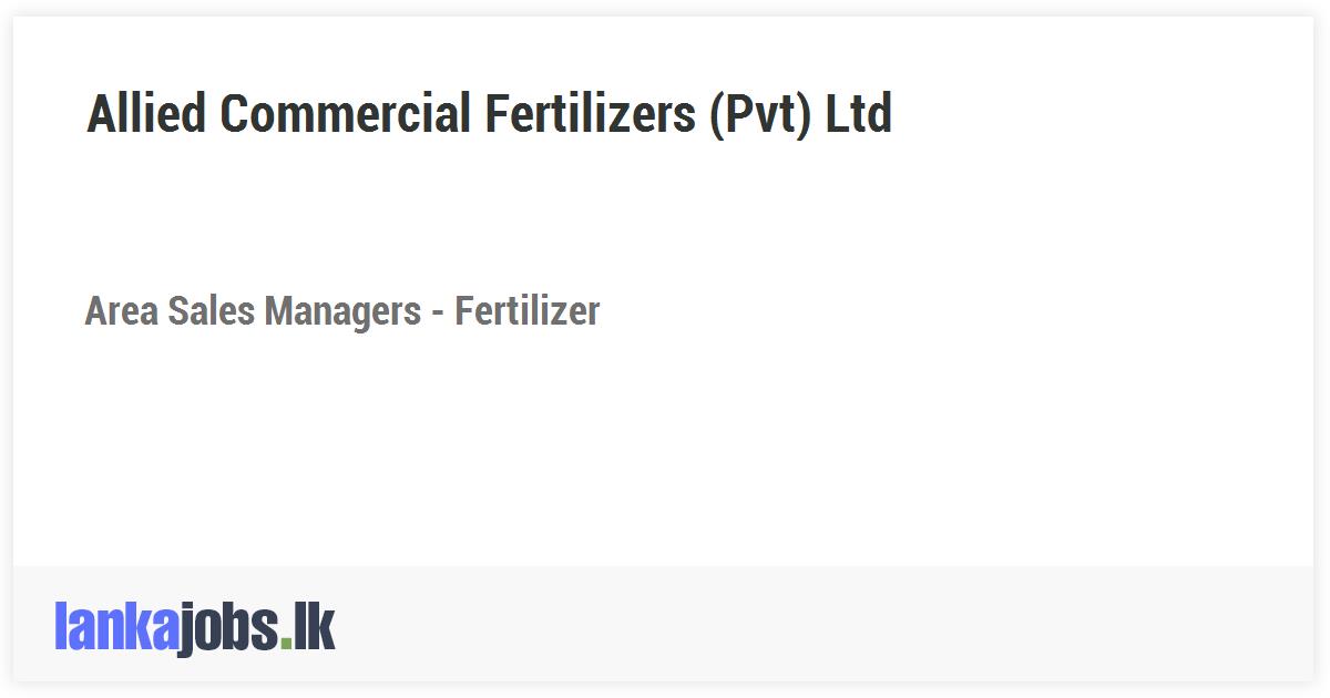 Area Sales Managers - Fertilizer - Allied Commercial Fertilizers (Pvt) Ltd