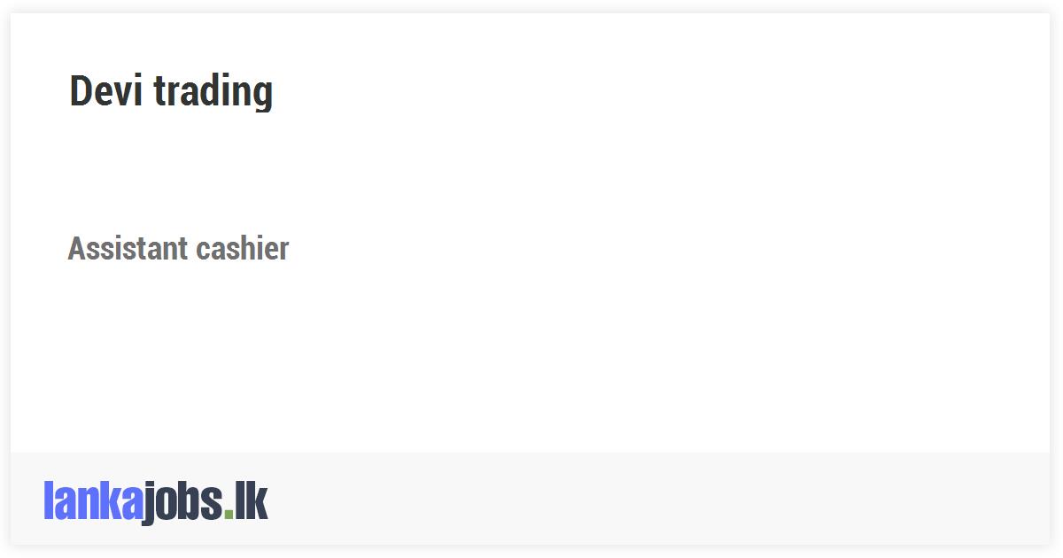 Assistant cashier - Devi trading