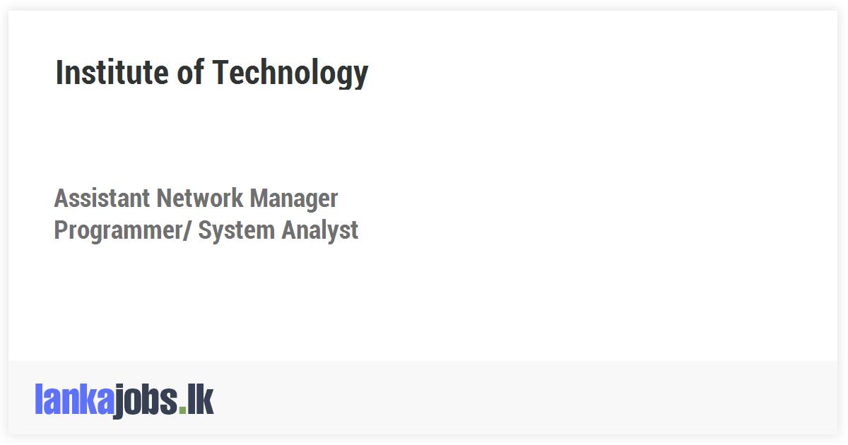 Assistant Network Manager, Programmer/ System Analyst - Institute of Technology