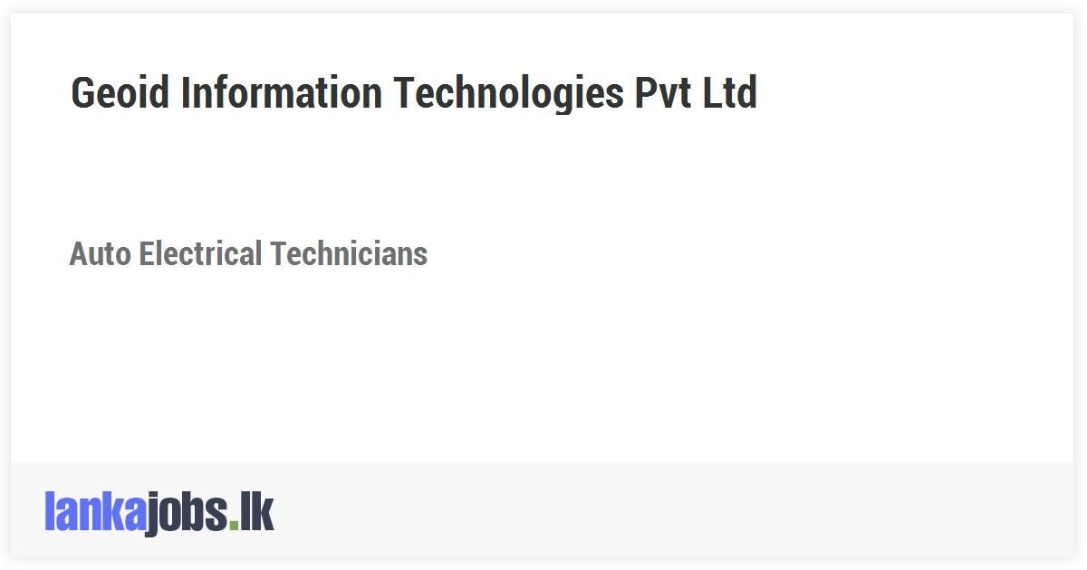 Auto Electrical Technicians - Geoid Information Technologies Pvt Ltd