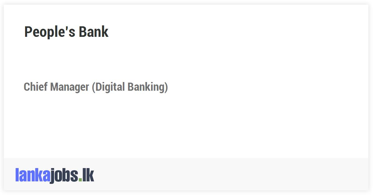 Chief Manager (Digital Banking) - People’s Bank