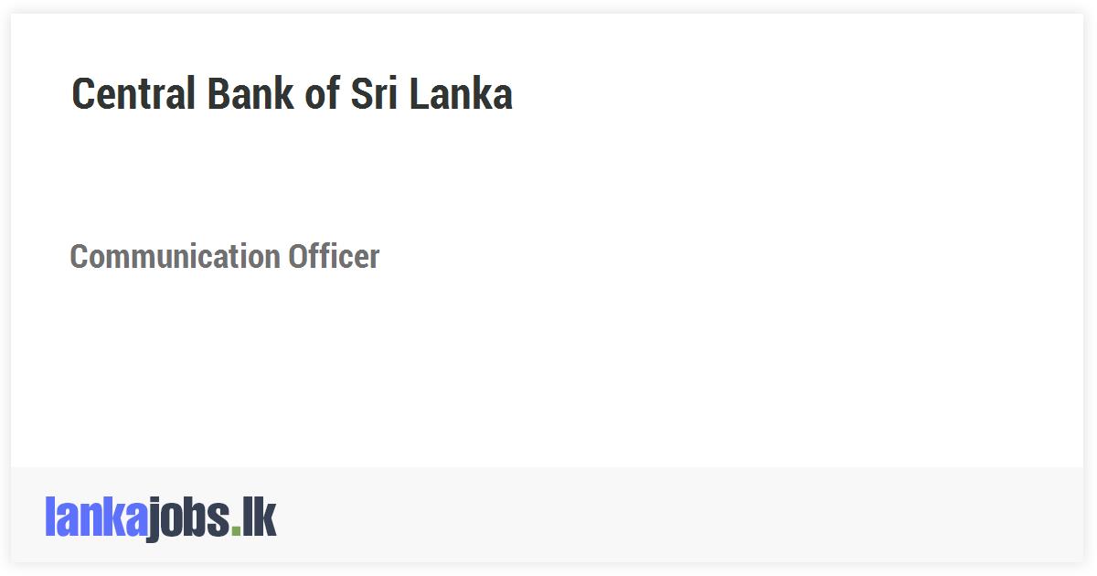 Communication Officer - Central Bank of Sri Lanka