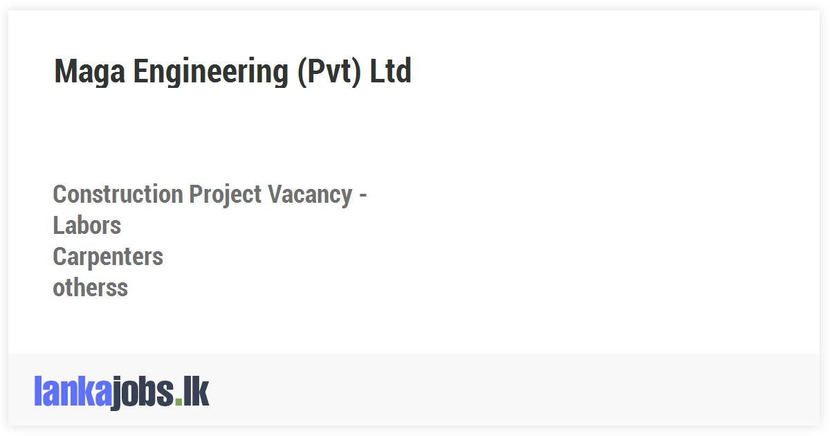 Construction Project Vacancy - Labors, Carpenters, otherss - Maga ...
