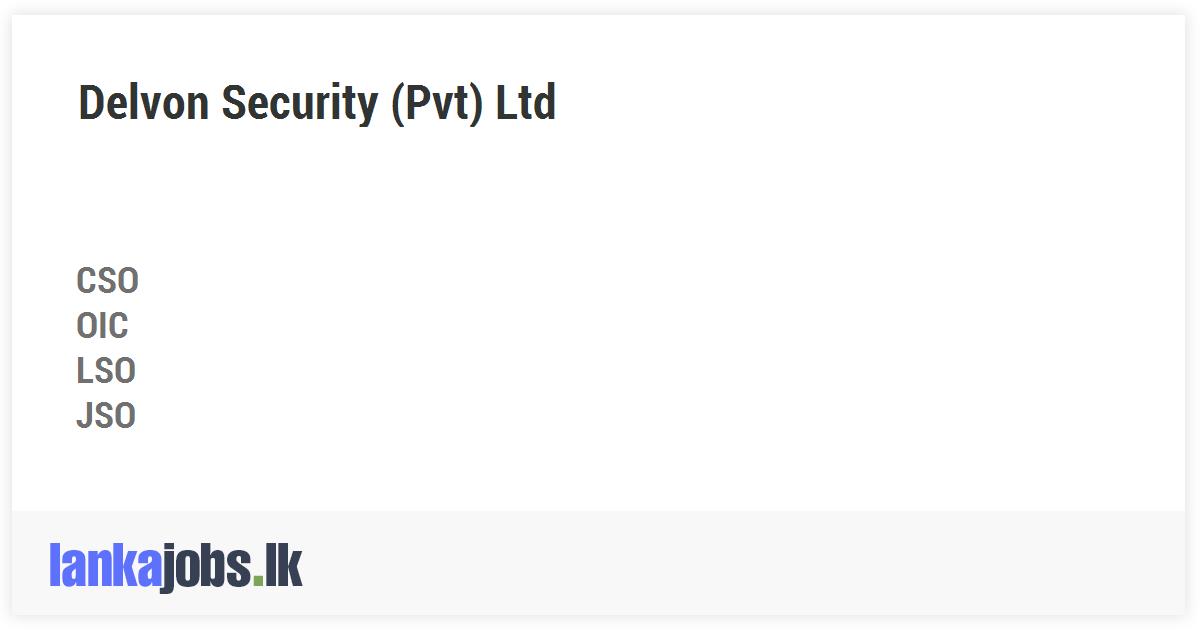 CSO, OIC, LSO, JSO - Delvon Security (Pvt) Ltd