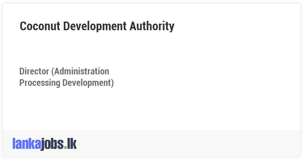 Director (Administration, Processing Development) - Coconut Development ...