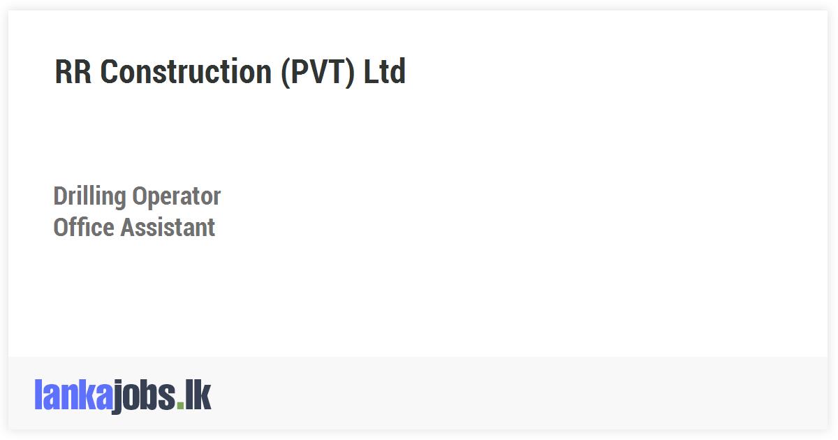 Drilling Operator, Office Assistant - RR Construction (PVT) Ltd