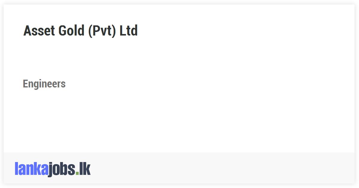 Engineers - Asset Gold (Pvt) Ltd