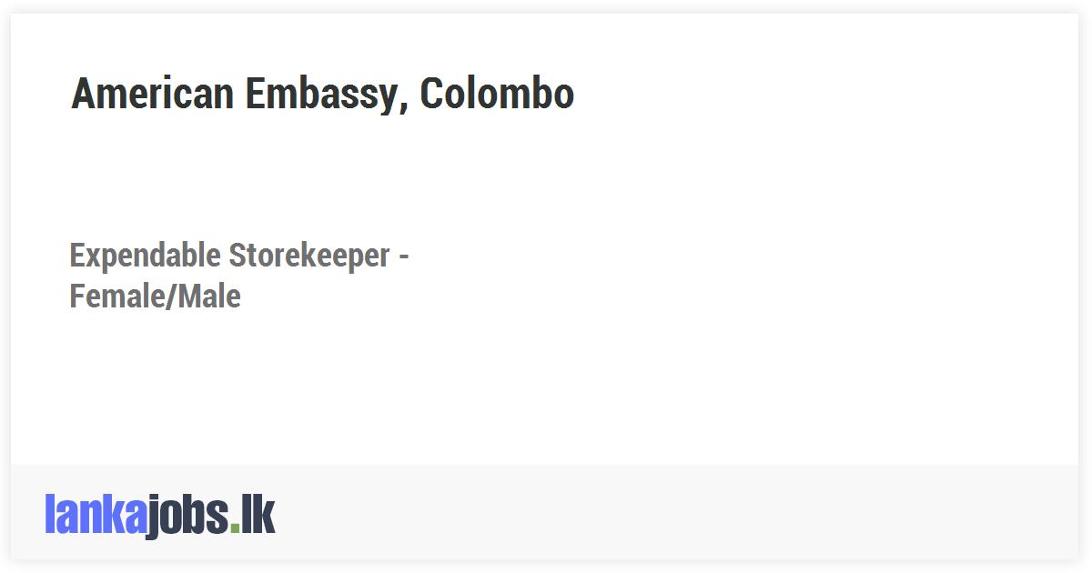 Expendable Storekeeper - Female/Male - American Embassy, Colombo