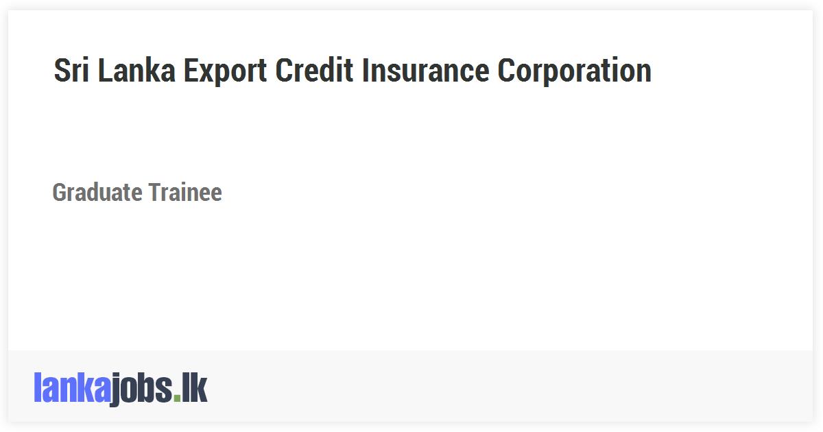Graduate Trainee - Sri Lanka Export Credit Insurance Corporation