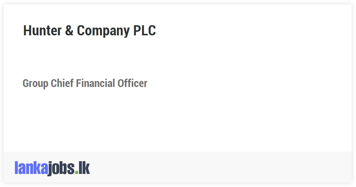 Group Chief Financial Officer - Hunter & Company PLC