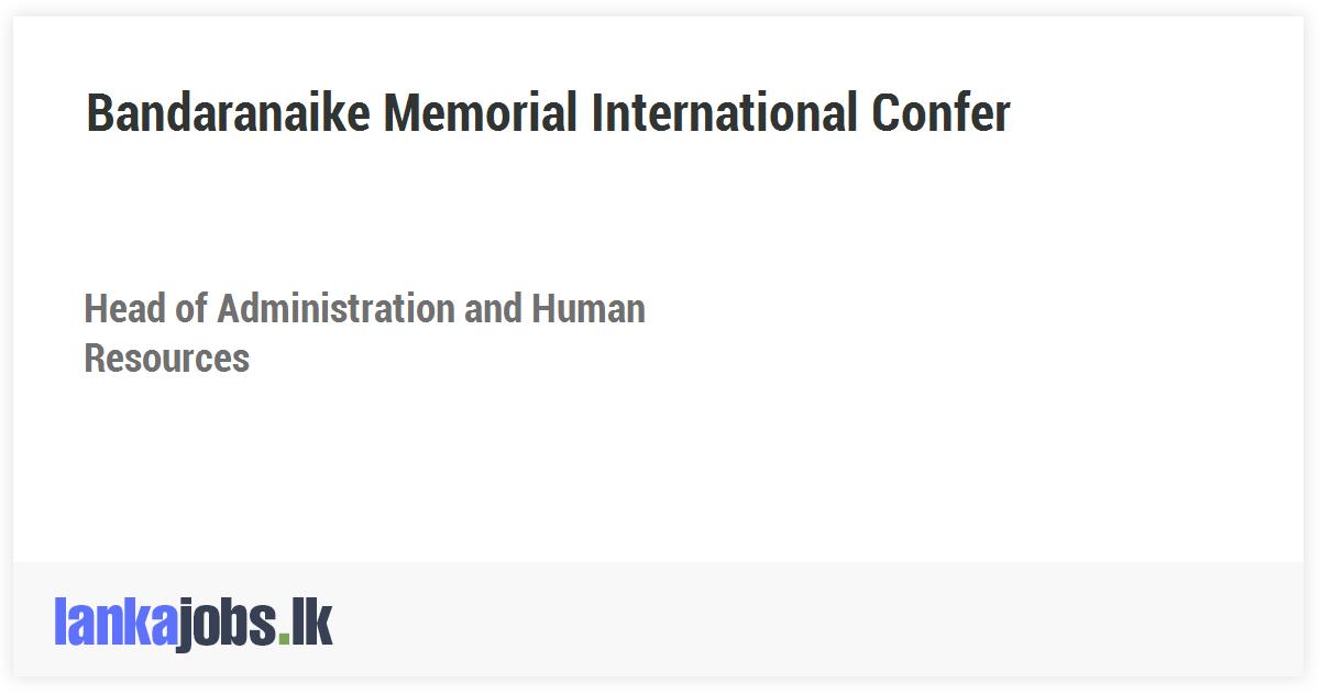 Head of Administration and Human Resources - Bandaranaike Memorial ...