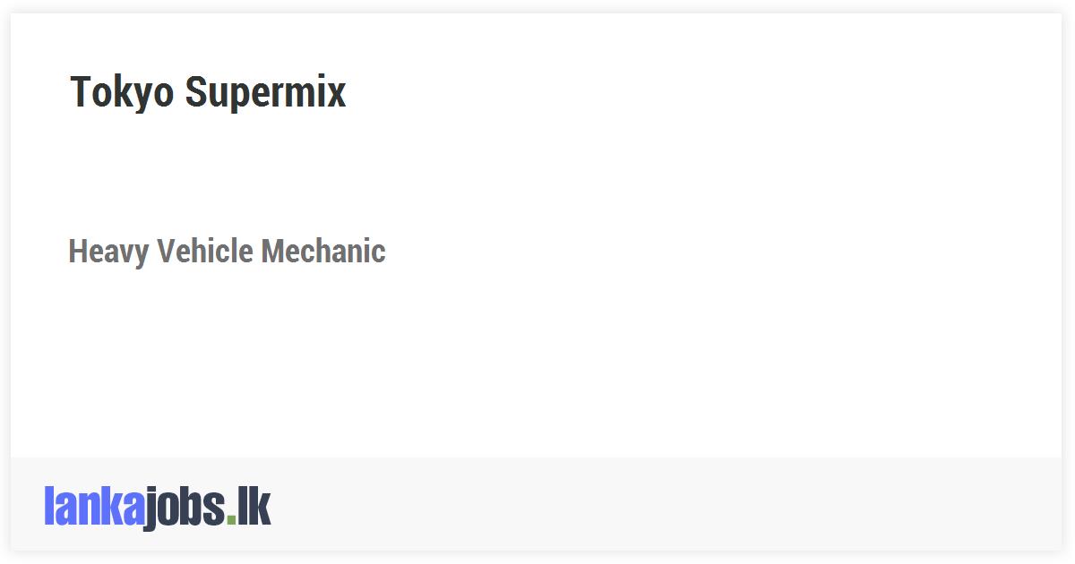 Heavy Vehicle Mechanic - Tokyo Supermix