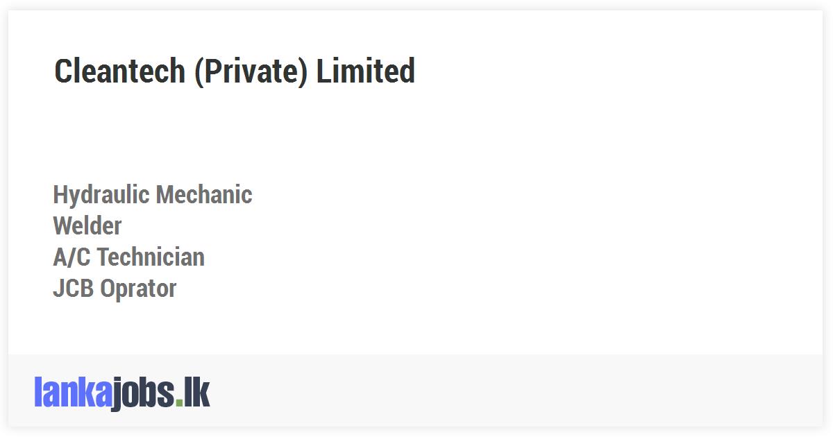 Hydraulic Mechanic, Welder, A/C Technician, JCB Oprator - Cleantech (Private) Limited