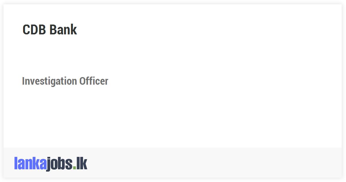 Investigation Officer - CDB Bank