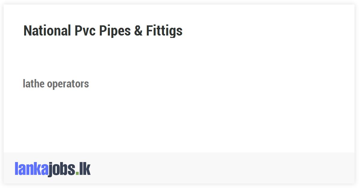lathe operators - National Pvc Pipes & Fittigs