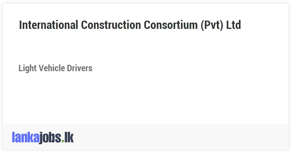 Light Vehicle Drivers - International Construction Consortium (Pvt) Ltd
