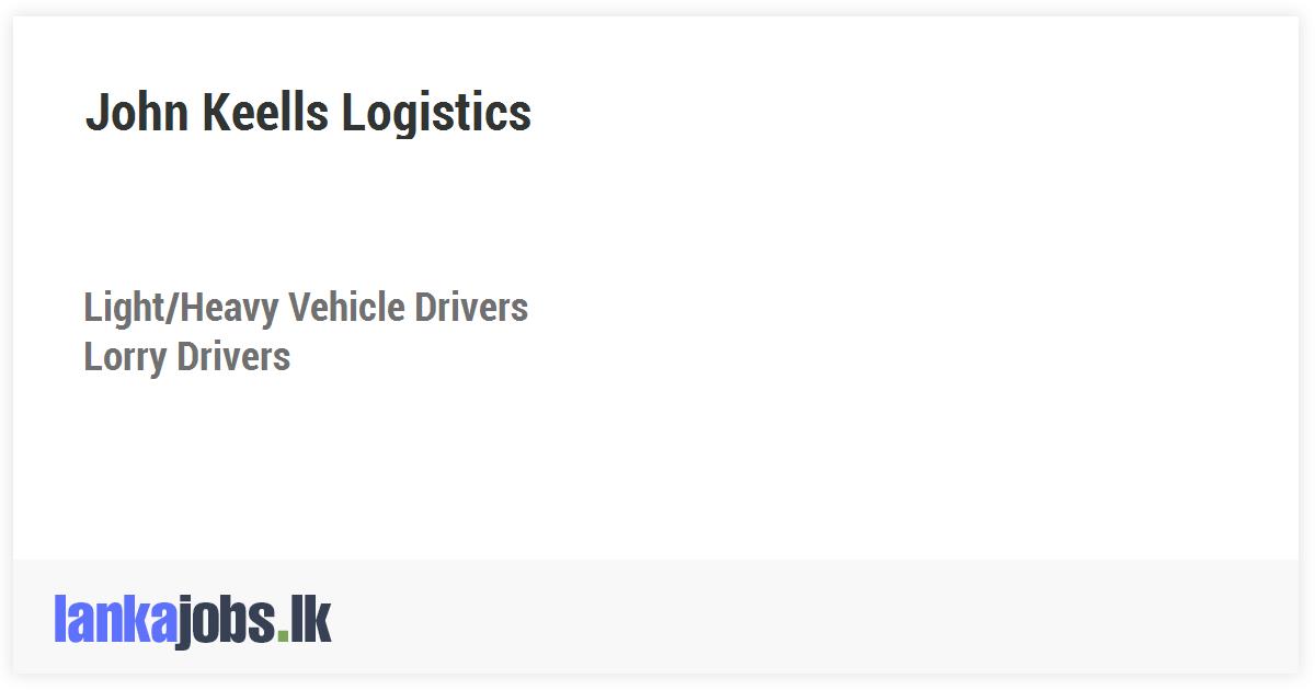 Light/Heavy Vehicle Drivers, Lorry Drivers - John Keells Logistics