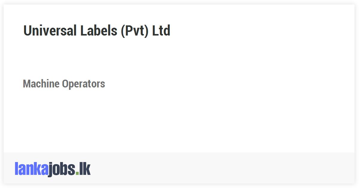 Machine Operators - Universal Labels (Pvt) Ltd