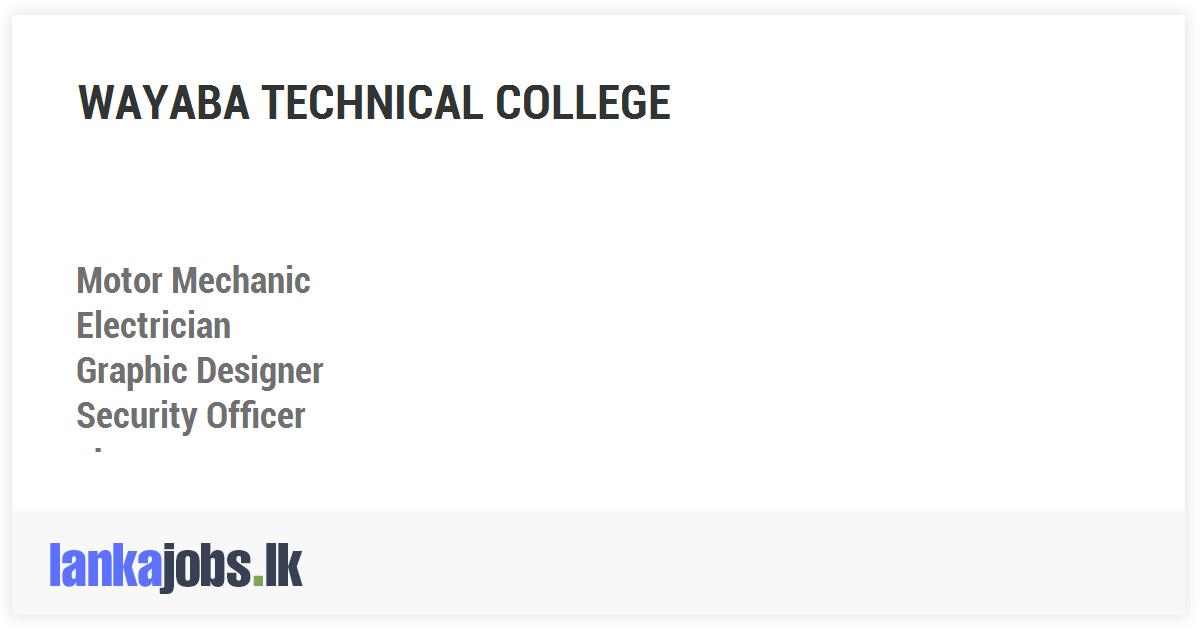 Motor Mechanic, Electrician, Graphic Designer, Security Officer, etc - WAYABA TECHNICAL COLLEGE