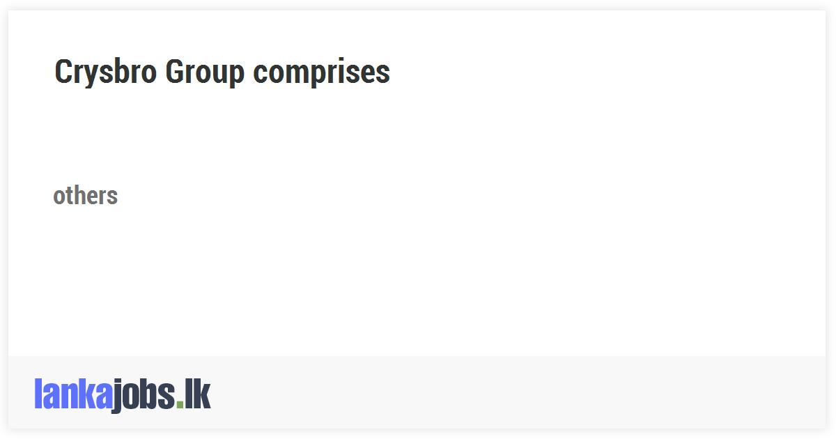 others - Crysbro Group comprises