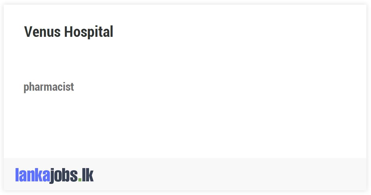 pharmacist - Venus Hospital