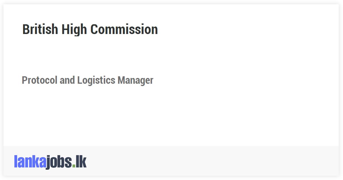 Protocol and Logistics Manager - British High Commission
