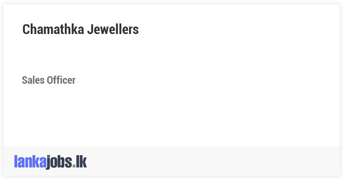 Sales Officer - Chamathka Jewellers