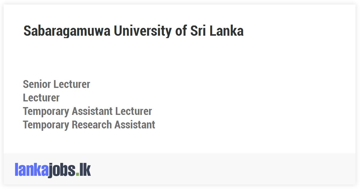 Senior Lecturer, Lecturer, Temporary Assistant Lecturer - Sabaragamuwa University of Sri Lanka
