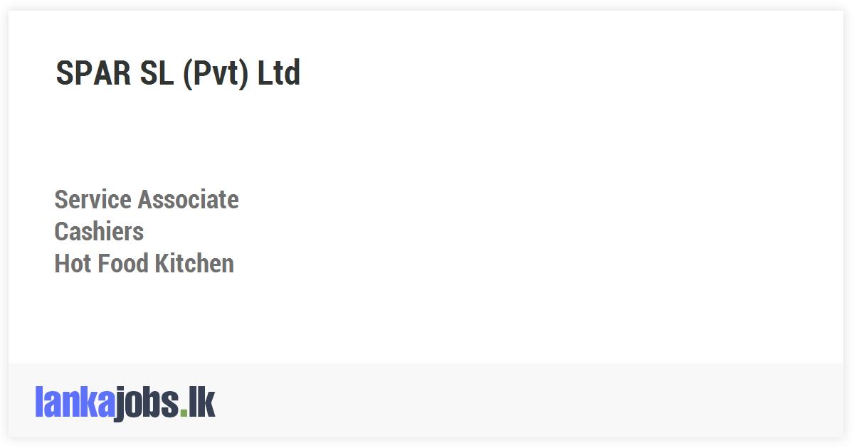 Service Associate, Cashiers, Hot Food Kitchen - SPAR SL (Pvt) Ltd
