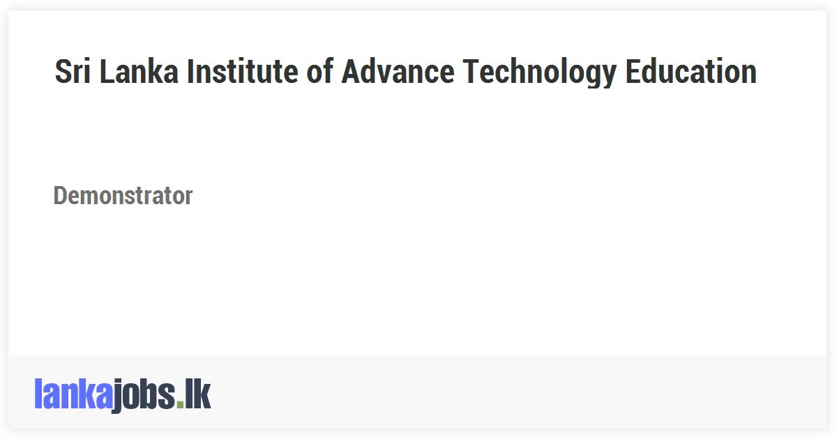 Demonstrator - Sri Lanka Institute of Advance Technology Education