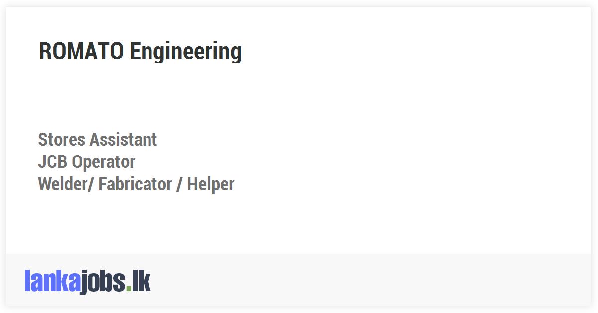 Stores Assistant, JCB Operator, Welder/ Fabricator / Helper - ROMATO Engineering