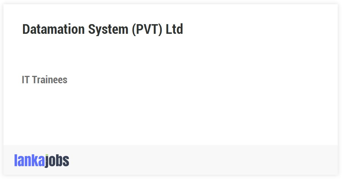 IT Trainees - Datamation System (PVT) Ltd