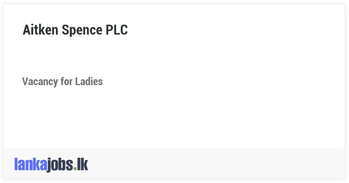 Vacancy for Ladies - Aitken Spence PLC