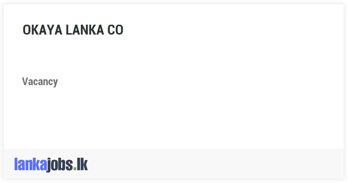 Vacancy - OKAYA LANKA CO