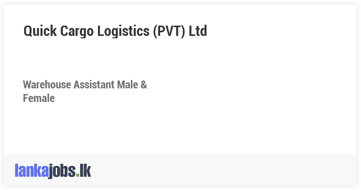 Warehouse Assistant Male & Female - Quick Cargo Logistics (PVT) Ltd